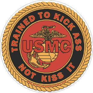 United States Marines Trained To Kick Ass Not Kiss It - Decal at ...