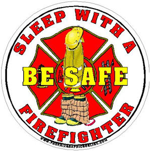 Be Safe Sleep With A Firefighter - Decal at Sticker Shoppe