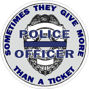 Police Officers Sometimes Give More - Decal at Sticker Shoppe