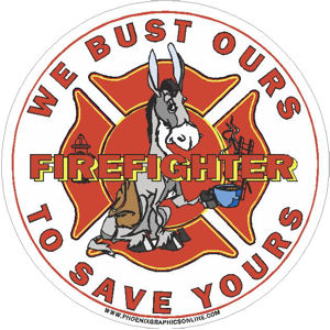 We Bust Ours To Save Yours - Decal at Sticker Shoppe