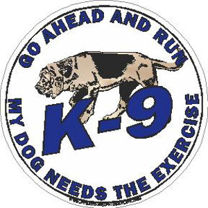 Go Ahead And Run My Dog Needs The Exercise - Decal at Sticker Shoppe