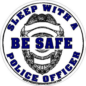 Be Safe Sleep With A Police Officer - Sticker at Sticker Shoppe