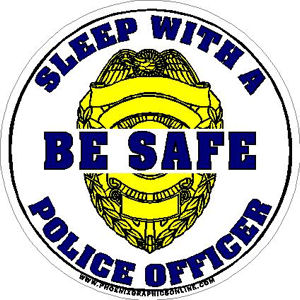 Be Safe Sleep With A Police Officer - Decal at Sticker Shoppe