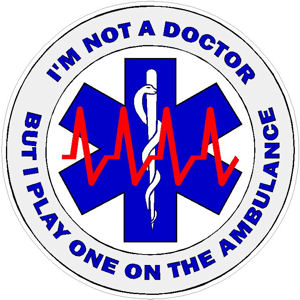 I'm Not A Doctor But I Play One On The Ambulance - Decal at Sticker Shoppe
