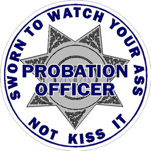 Probation Officer 7 Point Sworn To Watch Your Ass Vinyl Sticker at ...