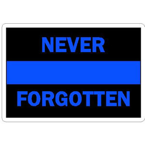 Thin Blue Line Never Forgotten - Vinyl Sticker at Sticker Shoppe