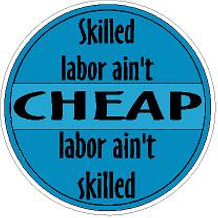 Skilled Labor Ain't Cheap. Cheap Labor Ain't Skilled - Vinyl Sticker at ...