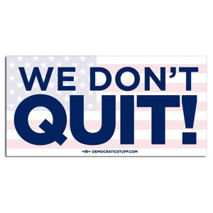 We Don't Quit - Bumper Sticker at Sticker Shoppe
