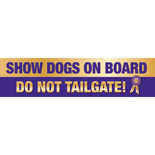 Show Dogs On Board Do Not Tailgate - Bumper Magnet at Sticker Shoppe