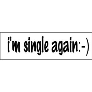 I'm Single Again :) - Bumper Sticker at Sticker Shoppe