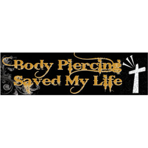 Body Piercing Saved My Life - Bumper Magnet at Sticker Shoppe