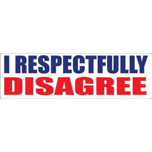 I Respectfully Disagree - Bumper Sticker at Sticker Shoppe