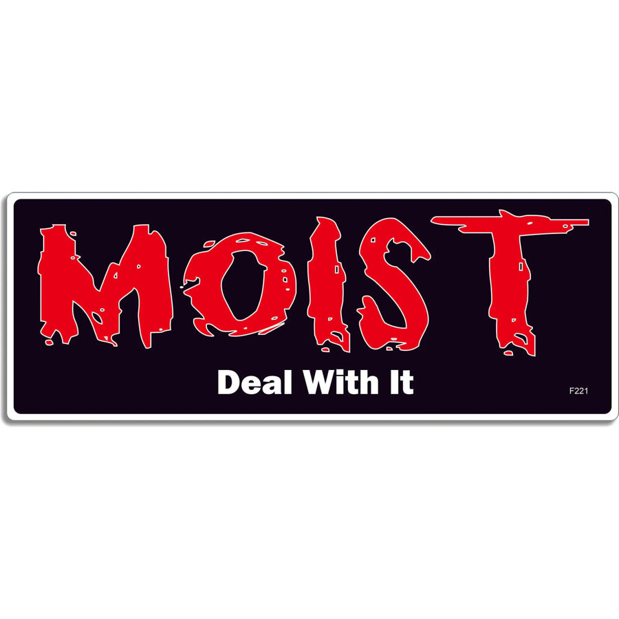 Moist Deal With It - Vinyl Sticker at Sticker Shoppe
