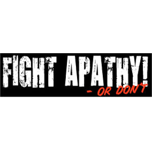 Fight Apathy Or Don't - Bumper Sticker at Sticker Shoppe