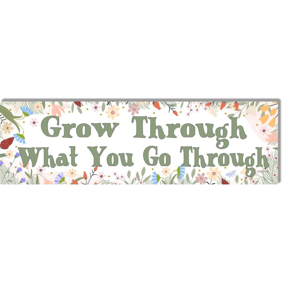 Grow Through What You Go Through - Bumper Magnet at Sticker Shoppe