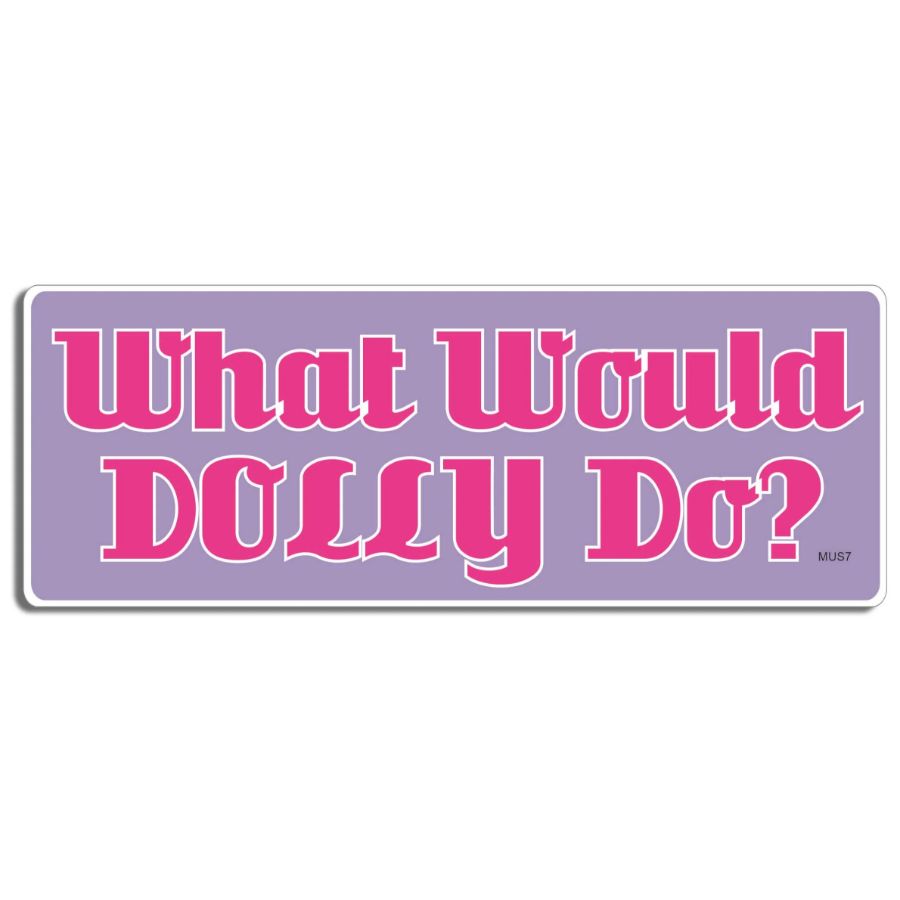 What Would Dolly Do? - Vinyl Sticker at Sticker Shoppe