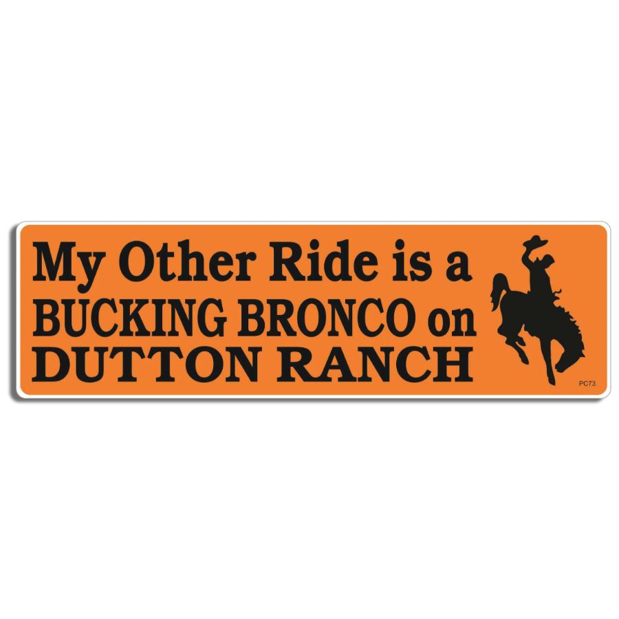 My Other Ride Is A Bucking Bronco On Dutton Ranch - Bumper Sticker at ...