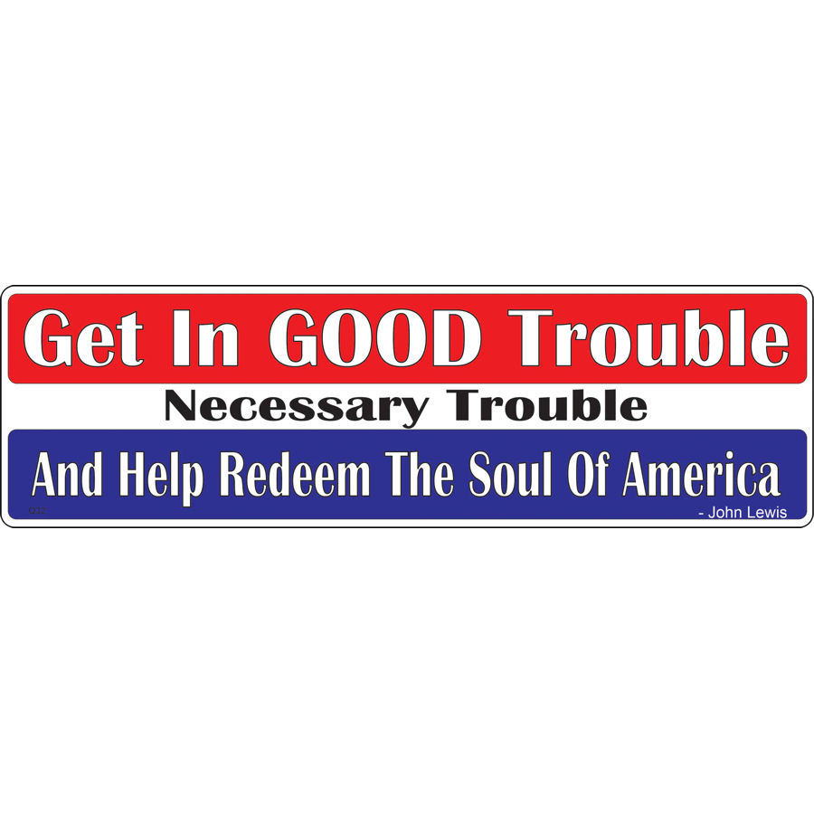 Get In Good Trouble Necessary Trouble - John Lewis - Bumper Sticker at ...