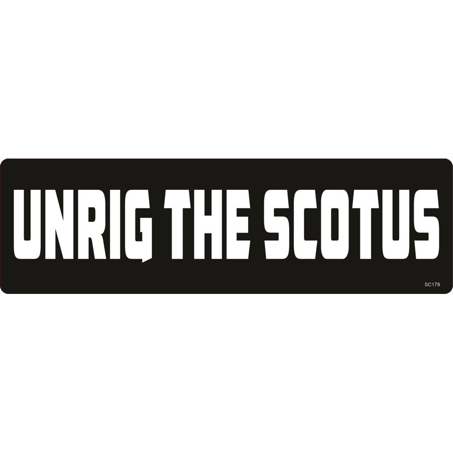 Unrig The SCOTUS - Vinyl Sticker at Sticker Shoppe