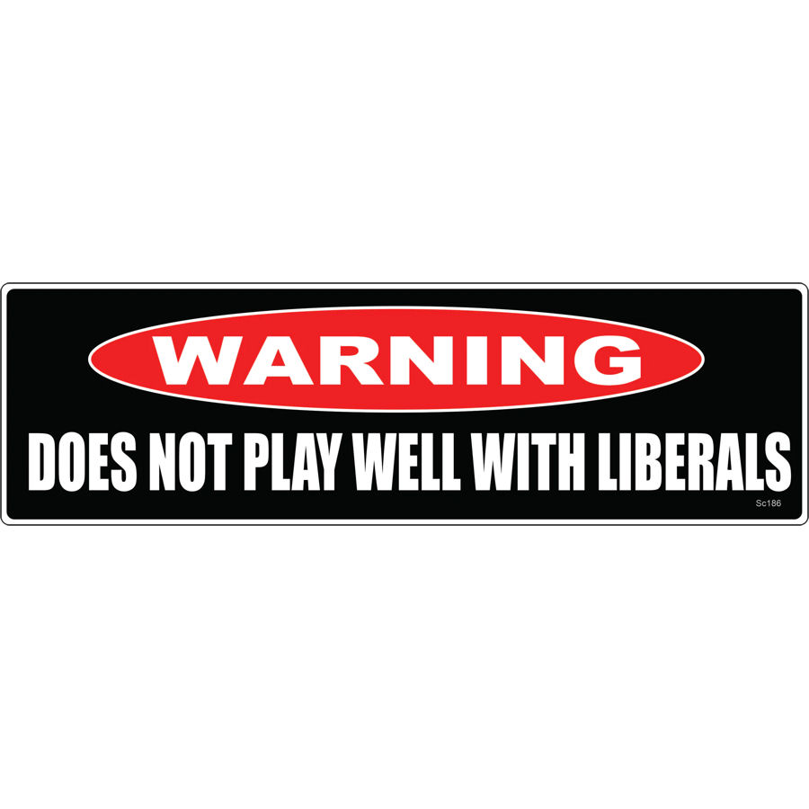 Warning Does Not Play Well With Liberals - Vinyl Sticker at Sticker Shoppe