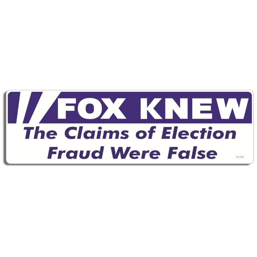 Fox Knew The Claims Of Election Fraud Were False - Bumper Magnet at ...