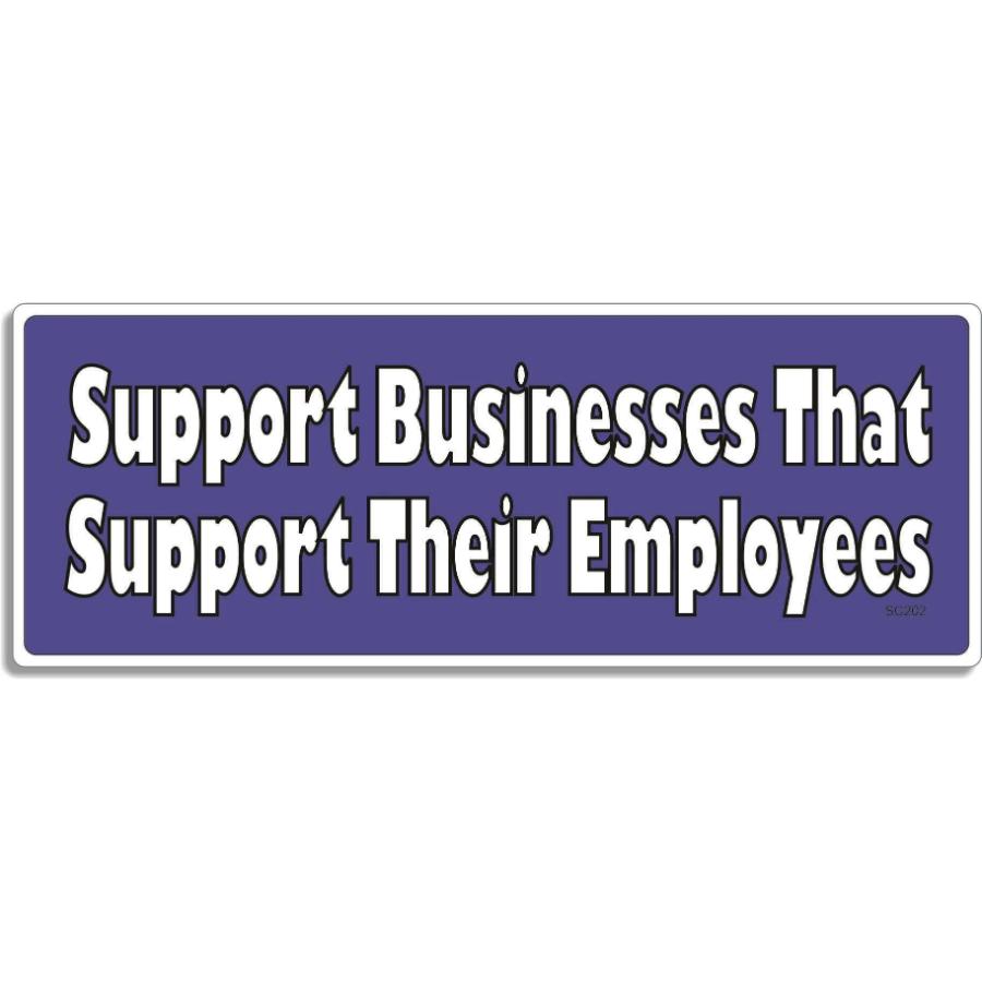 Support Businesses That Support Their Employees - Bumper Sticker at ...