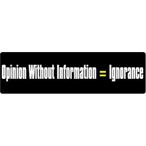 Opinion Without Information=Ignorance - Bumper Sticker at Sticker Shoppe