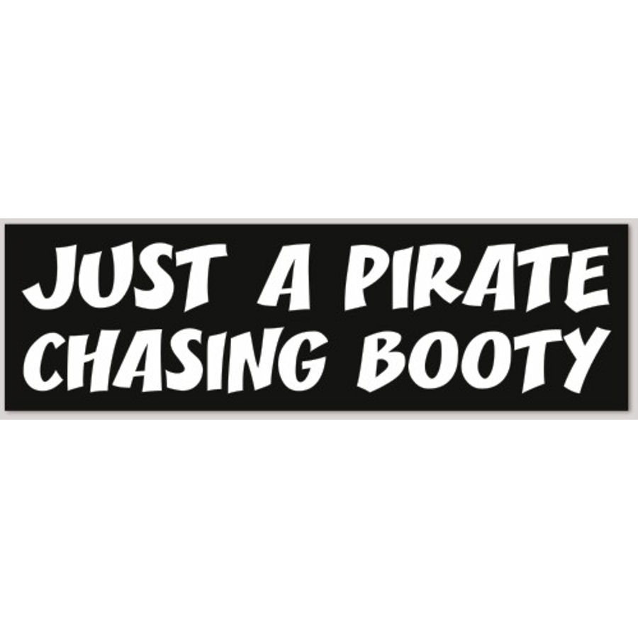 Just A Pirate Chasing Booty - Bumper Sticker at Sticker Shoppe