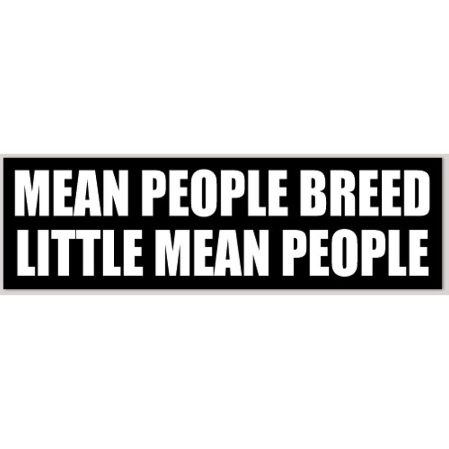 Mean People Breed Little Mean People - Bumper Sticker at Sticker Shoppe