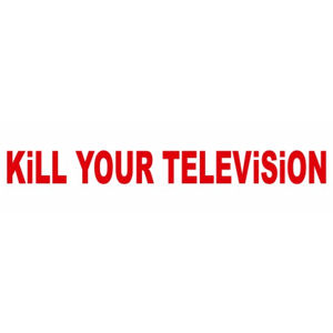 Kill Your Television - Bumper Sticker at Sticker Shoppe
