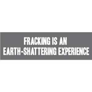 Fracking Is An Earth Shattering Experience - Mini Sticker at Sticker Shoppe