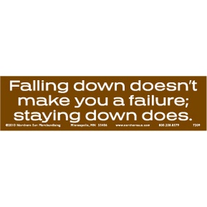 Falling Down Doesn't Make You A Failure, Staying Down Does - Bumper ...
