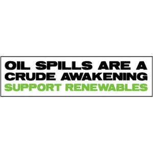 Oil Spills Are A Crude Awakening - Bumper Sticker at Sticker Shoppe