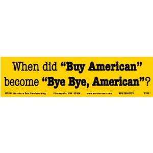 When Did Buy American Become Bye Bye American - Bumper Sticker at ...