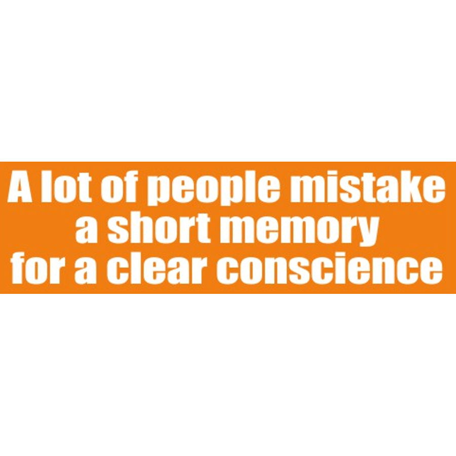 Short Memory for a Clear Conscience - Bumper Sticker at Sticker Shoppe