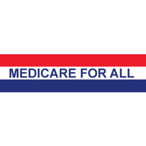 Medicare For All - Bumper Sticker at Sticker Shoppe