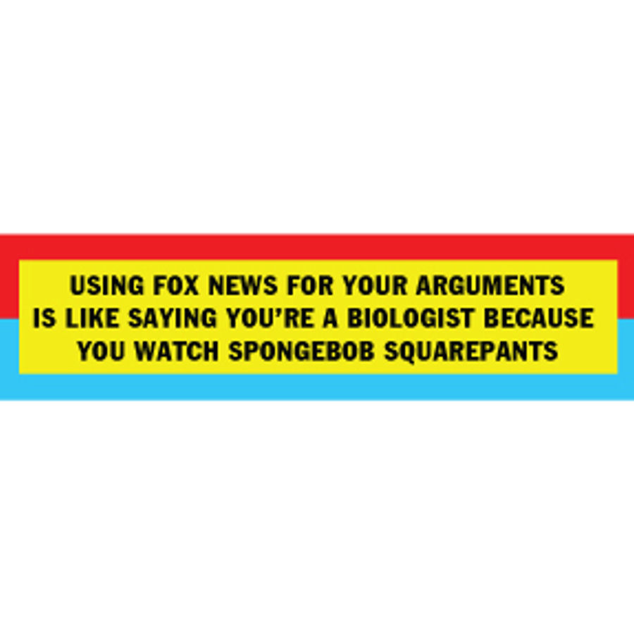 Using Fox News For Your Arguments - Bumper Sticker at Sticker Shoppe
