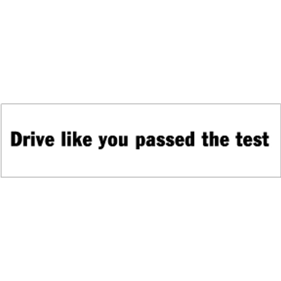 Drive Like You Passed The Test - Bumper Sticker at Sticker Shoppe