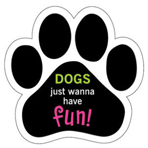 Dogs Just Wanna Have Fun - Paw Magnet at Sticker Shoppe