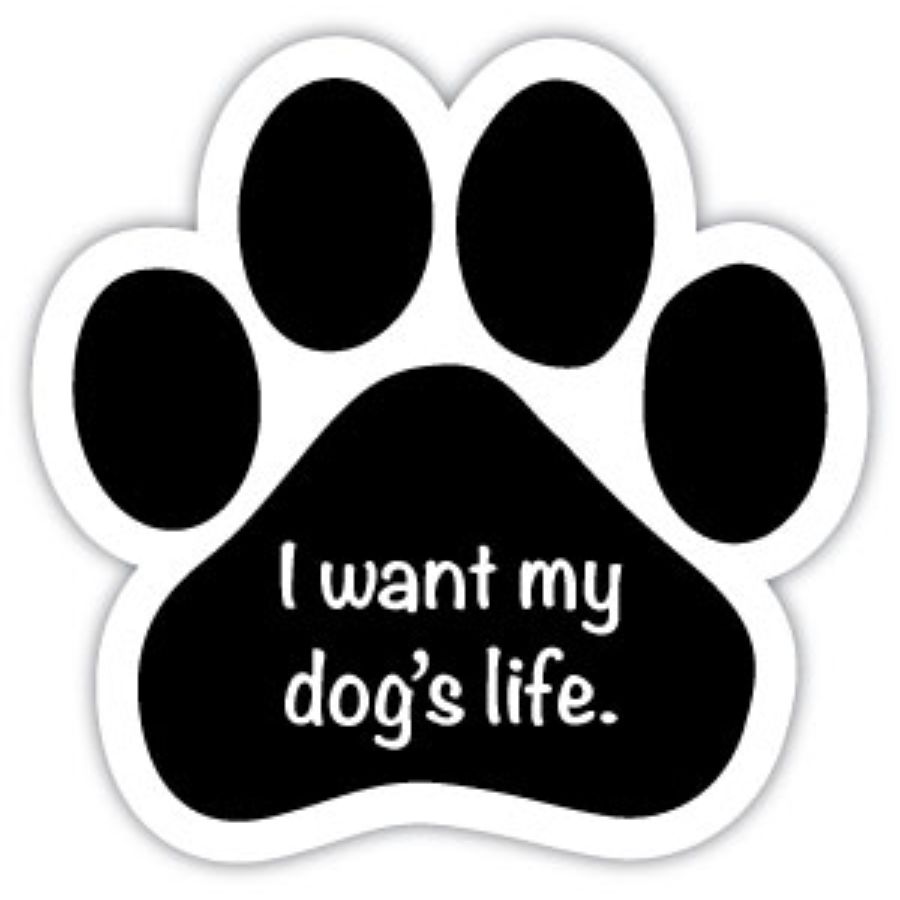 I Want My Dogs Life - Paw Magnet at Sticker Shoppe
