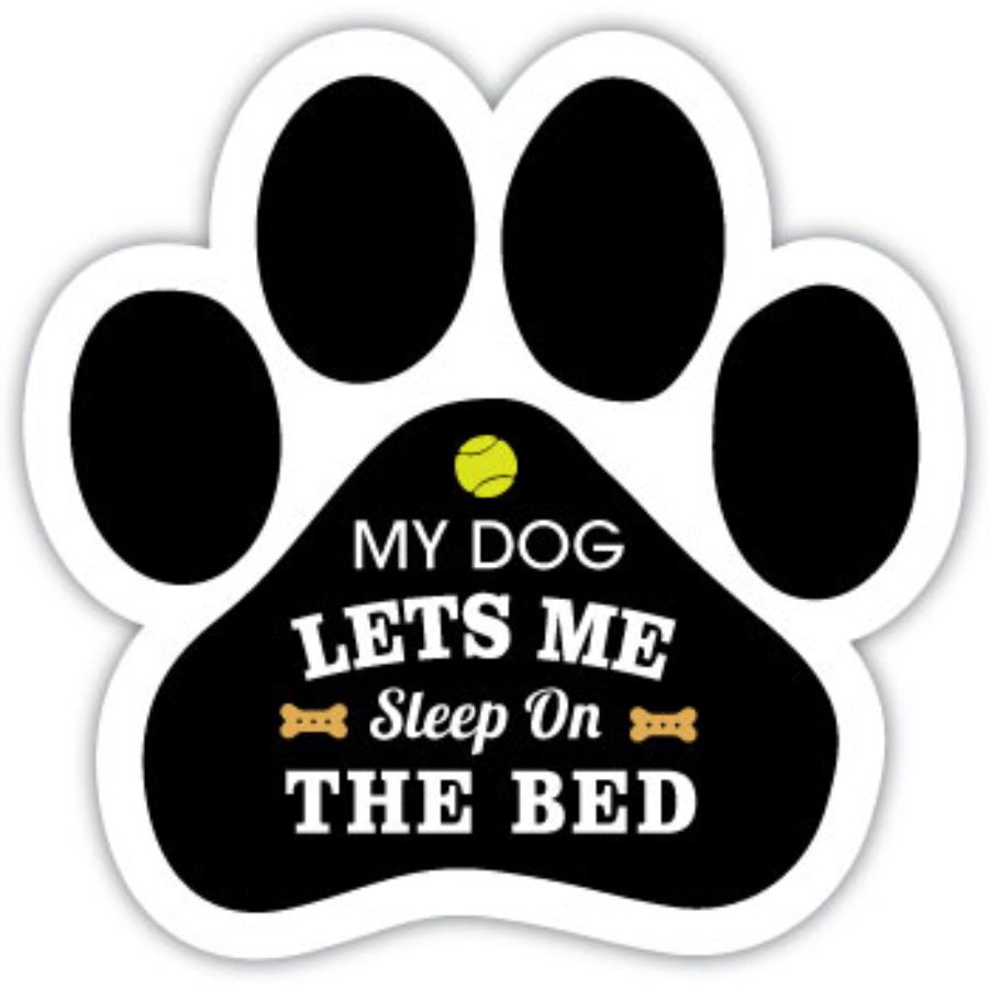My Dog Lets Me Sleep On The Bed - Paw Magnet at Sticker Shoppe