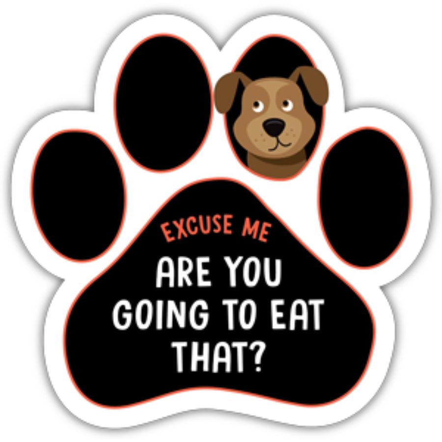 Excuse Me Are You Going To Eat That? Dog - Paw Magnet at Sticker Shoppe