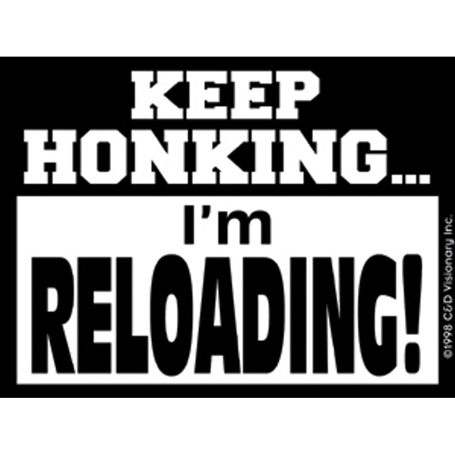 Keep Honking, I'm Reloading - Vinyl Sticker at Sticker Shoppe