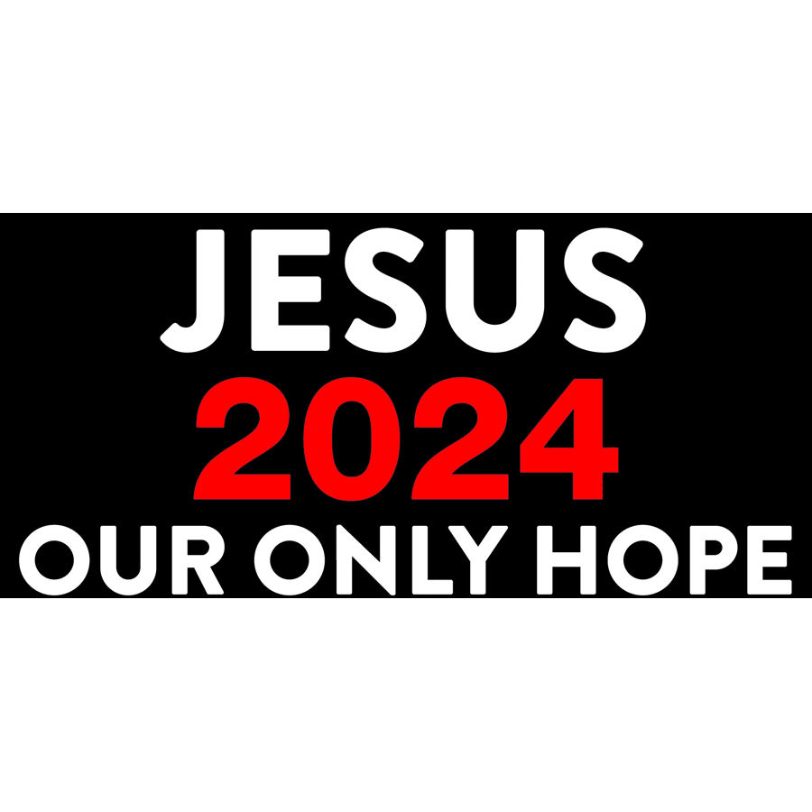 Jesus 2024 Our Only Hope - Bumper Sticker at Sticker Shoppe