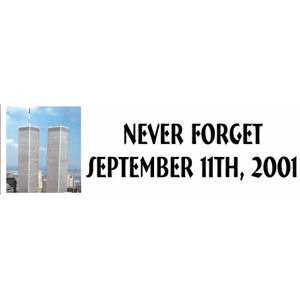 Never Forget September 11th 2001 - Bumper Sticker at Sticker Shoppe