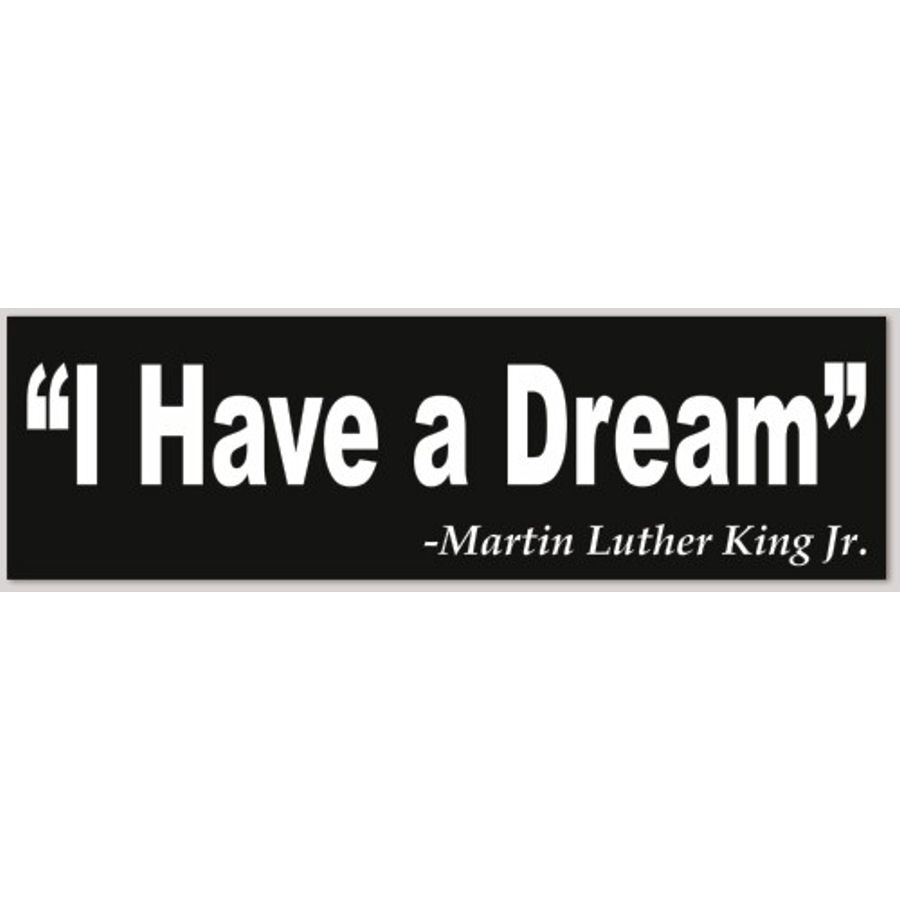 I Have A Dream Quote Martin Luther King Jr. - Bumper Sticker at Sticker ...