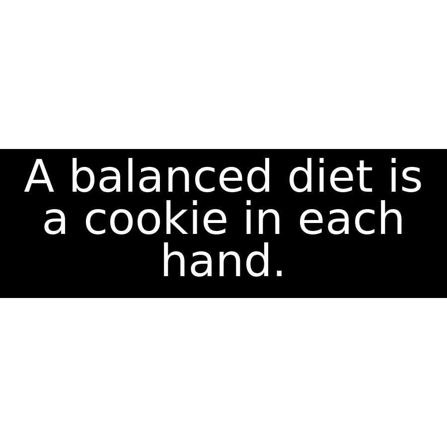 A balanced diet is a cookie in each hand. - Bumper Sticker at Sticker ...