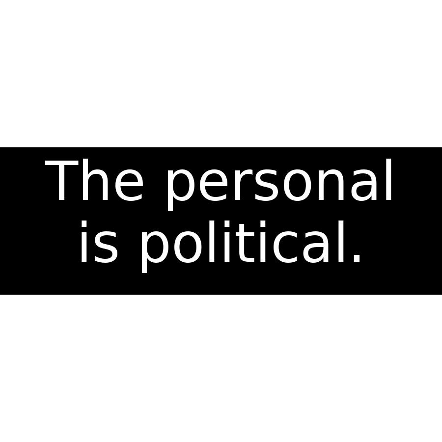 The personal is political. - Bumper Sticker at Sticker Shoppe