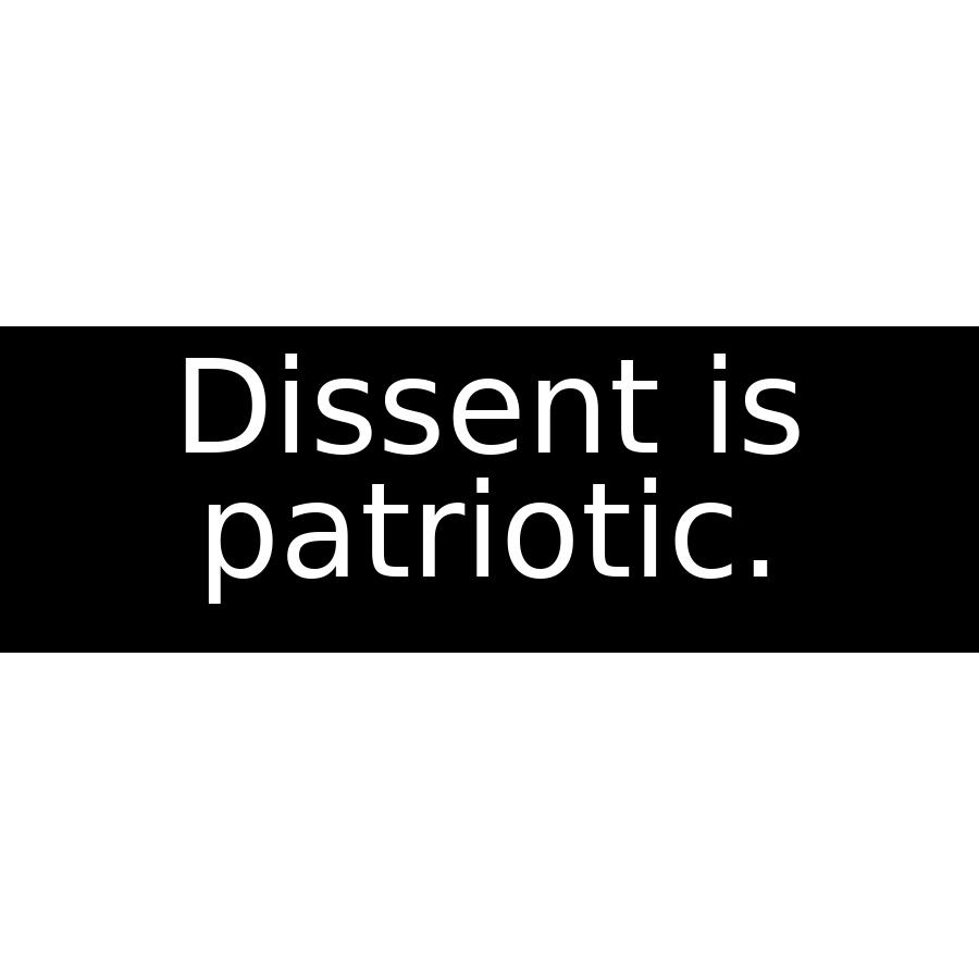 Dissent is patriotic. - Bumper Sticker at Sticker Shoppe