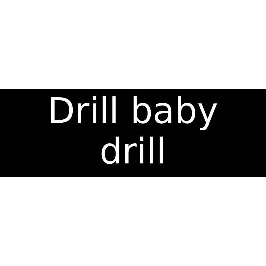 Drill baby drill - Bumper Sticker at Sticker Shoppe